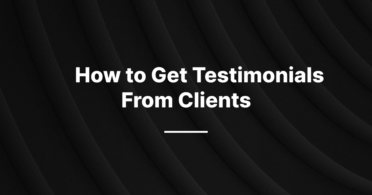 How to Get Testimonials From Clients