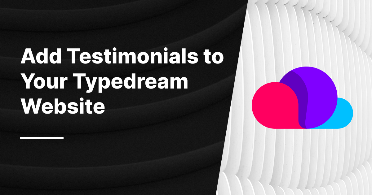 How to Add Testimonials to Your Typedream Website How to Add Testimonials to Your Typedream Website