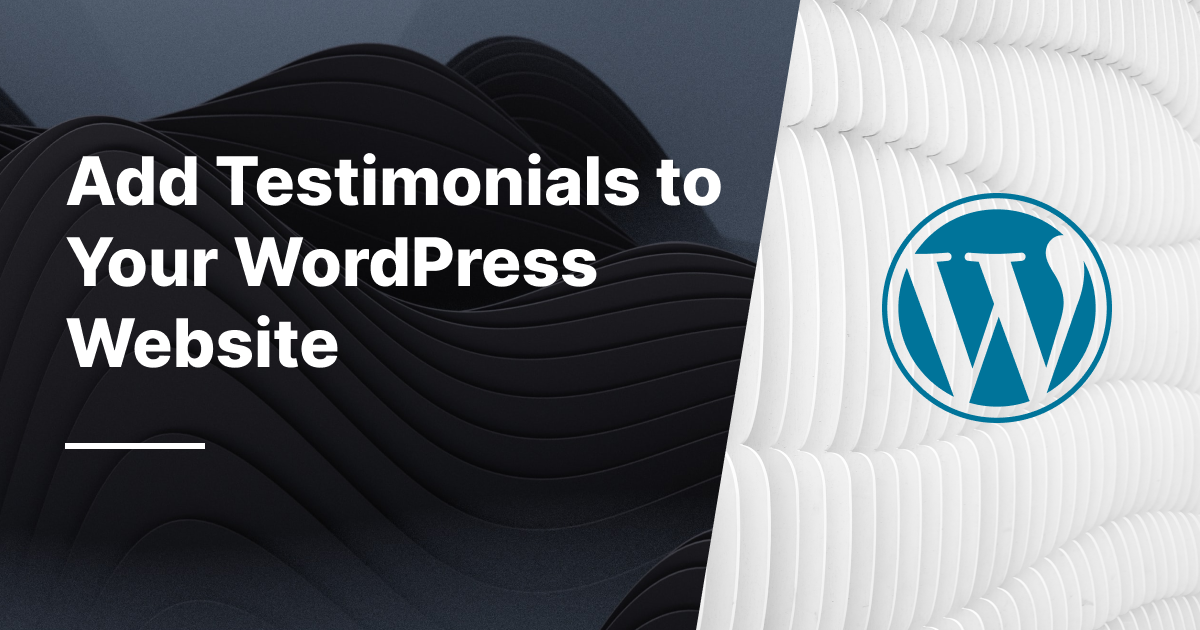 How to Add Testimonials to Your WordPress Website